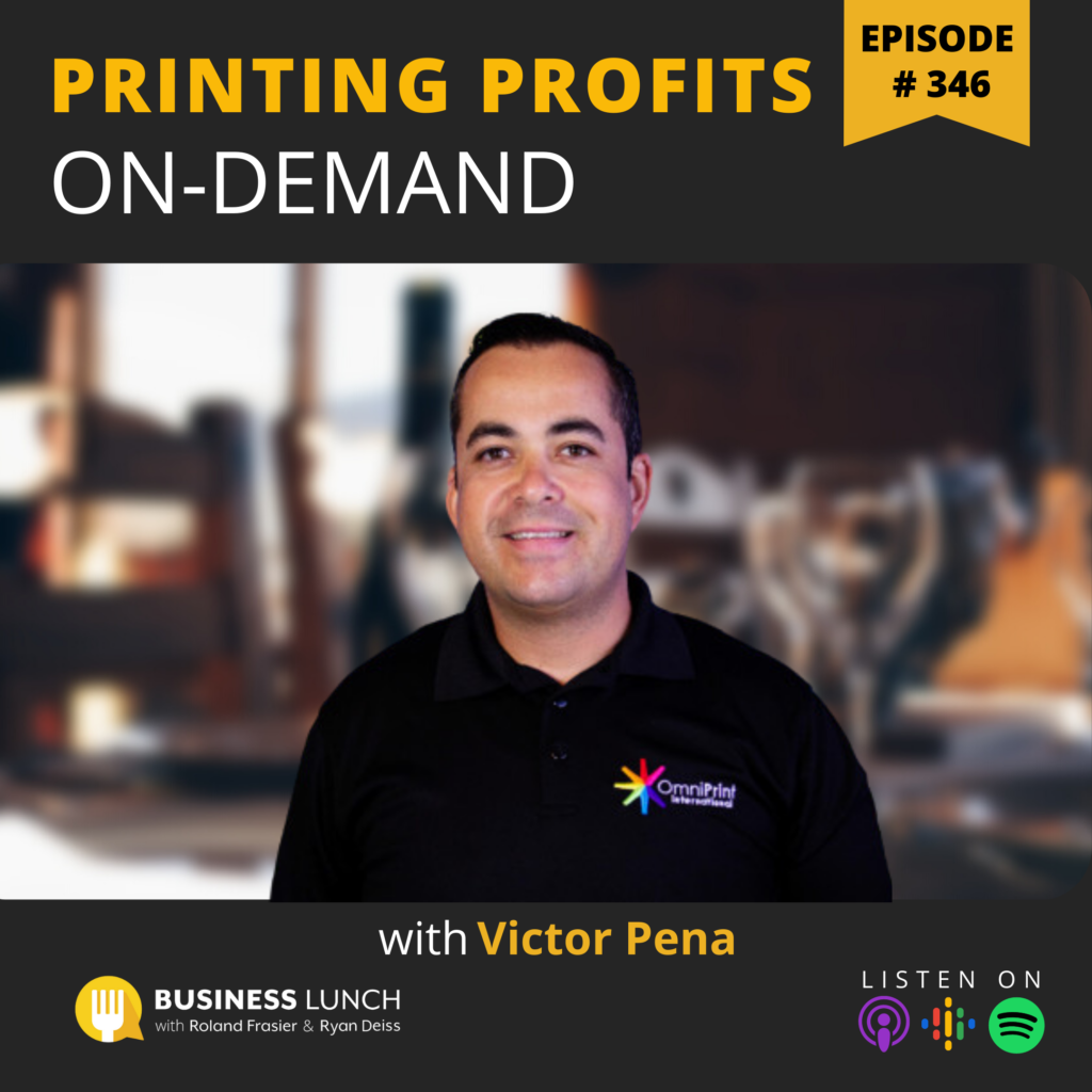 Episode 346: Printing Profits On-Demand with Victor Pena - Business ...