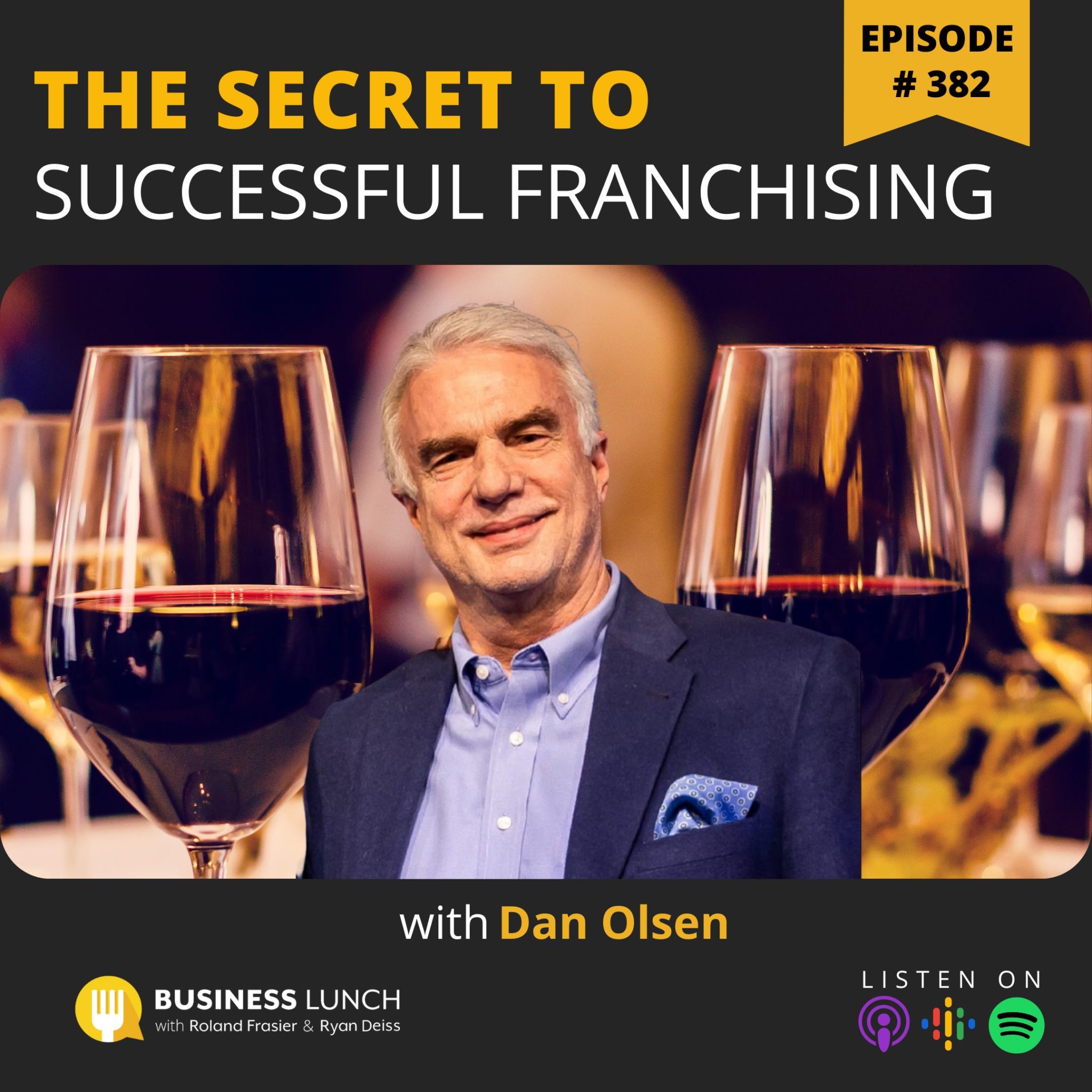 Episode 382: The Secret to Successful Franchising with Dan Olsen - Business Lunch Podcast